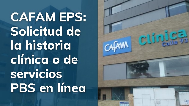 CAFAM EPS: Afiliación, citas, certificado y servicios PBS